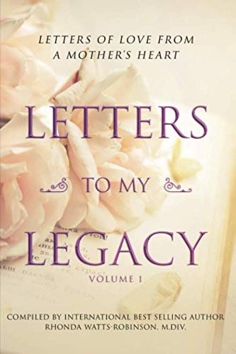 Letters to My Legacy Volume 1: Letters of Love From a Mother's Heart ...