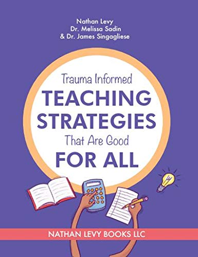 Trauma Informed Teaching Strategies That Are Good For All: Nathan Levy ...
