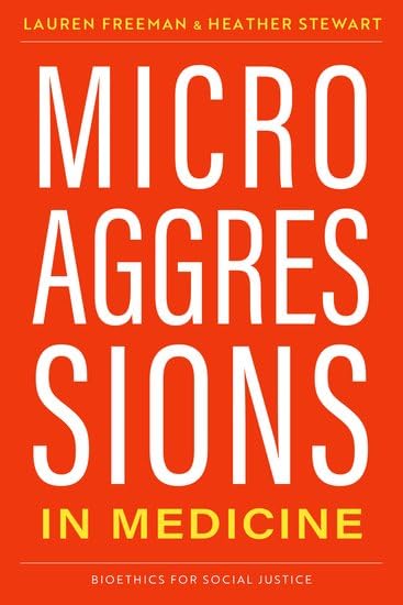 Microaggressions in Medicine (Bioethics for Social Justice ...