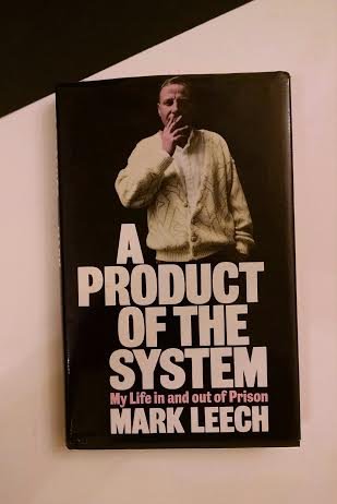 A Product of the System: My Life in and Out of Prison: Leech, Mark ...