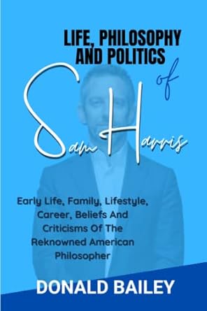 LIFE, PHILOSOPHY AND POLITICS OF SAM HARRIS: EARLY LIFE, FAMILY ...