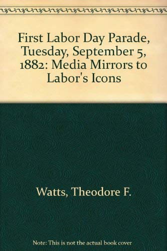 First Labor Day Parade, Tuesday, September 5, 1882: Media Mirrors to ...
