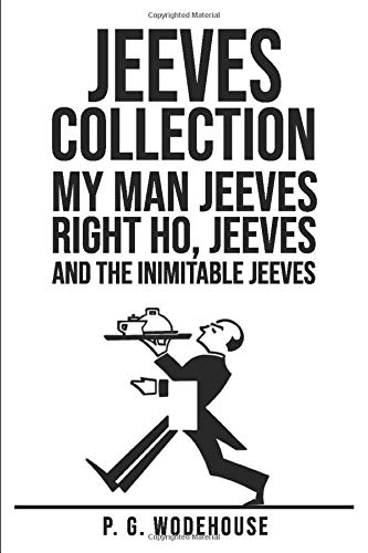 Jeeves Collection: My Man Jeeves, Right Ho, Jeeves, and The Inimitable ...