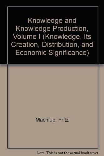 Knowledge and Knowledge Production, Volume I (Knowledge, Its Creation ...