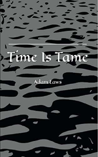 Time Is Tame eBook : Laws, Adam: Amazon.co.uk: Kindle Store