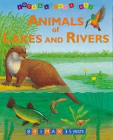 Look and Learn About Animals of Lakes and Rivers (Look and Learn About ...