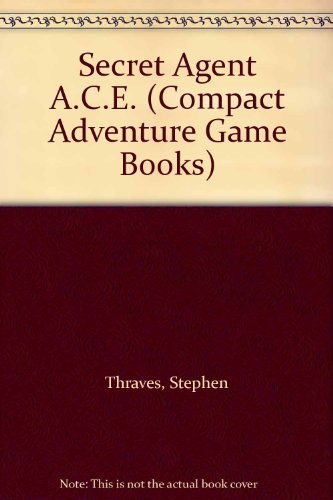 Secret Agent A.C.E. (Compact Adventure Game Books) : Thraves, Stephen ...