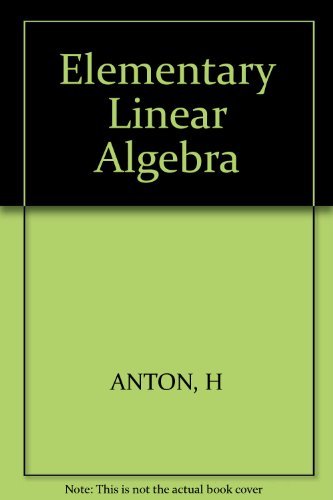 Elementary Linear Algebra: Anton, Howard: 9780471032441: Amazon.com: Books