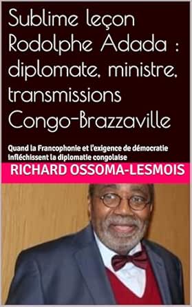 Sublime leçon Rodolphe Adada : diplomate, ministre, transmissions Congo ...