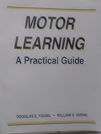 Motor Learning: A Practical Guide: Young, Douglas E.: 9780945483410 ...