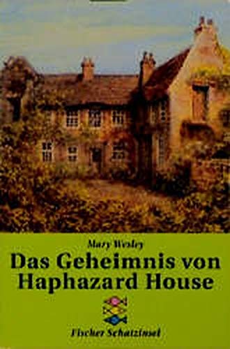 Das Geheimnis von Haphazard House (Fischer Schatzinsel) : Wesley, Mary ...