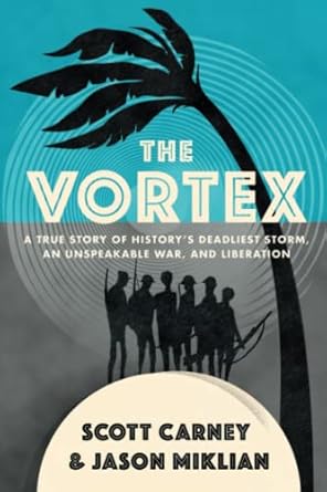 The Vortex: A True Story of History's Deadliest Storm, An Unspeakable ...