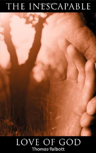 The Inescapable Love of God: Talbott, Thomas: 9781581128314: Amazon.com ...