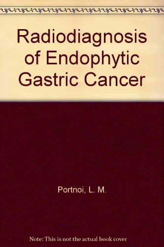 Radiodiagnosis of Endophytic Gastric Cancer: Portnoi, L. M., Dibirov, M ...
