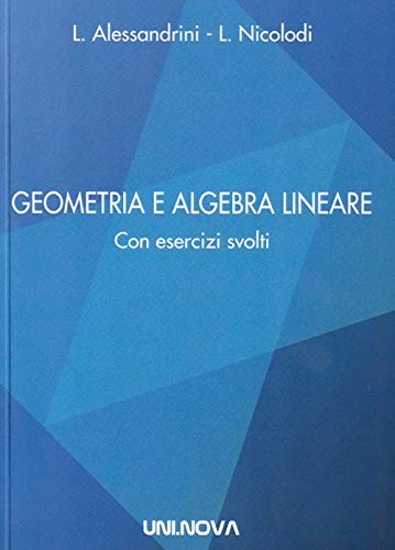 Geometria e algebra lineare. Con esercizi svolti : Alessandrini, Lucia ...