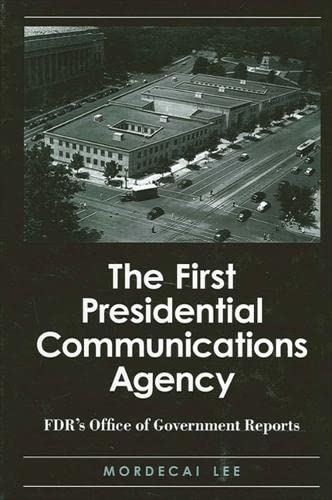 The First Presidential Communications Agency: FDR's Office of ...