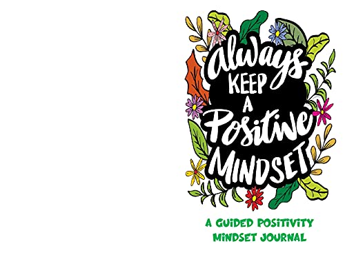 ALWAYS KEEP A POSITIVE MINDSET JOURNAL : 60 Day Guided Positivity ...