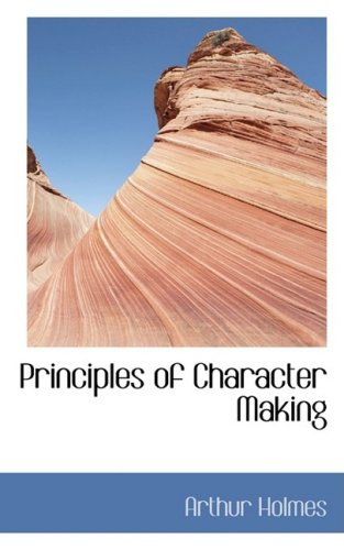 Amazon.com: Principles of Character Making: 9780559271748: Holmes ...