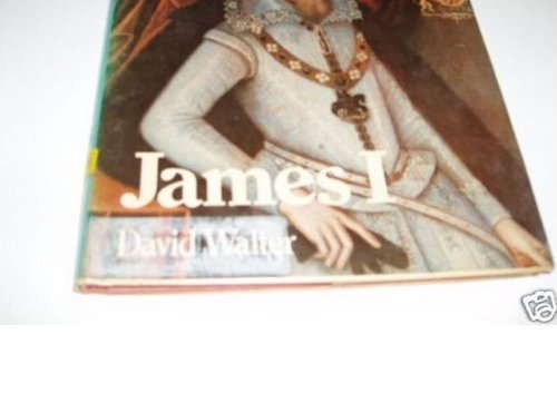 James I ; [Wayland Kings and Queens]: Walter, David, 1948-2012 ...