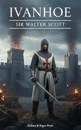 Ivanhoe: A Classic Historical Romance of Honor and Conflict - Kindle ...