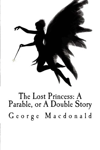 The Lost Princess: A Parable, or A Double Story: Macdonald, George ...