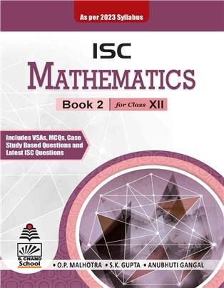 ISC Mathematics Class-XII : O P Malhotra, Anubhuti Gangal & S. K. Gupta ...