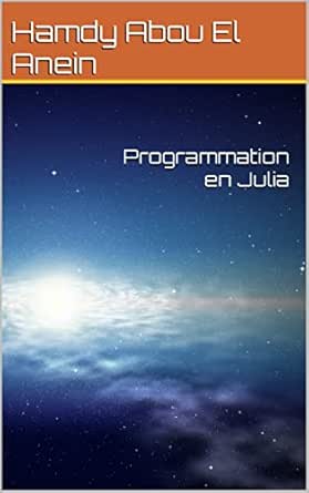 Amazon.com: Programmation en Julia (French Edition) eBook : Abou El Anein, Hamdy: Kindle Store