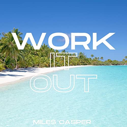 Play Work It Out by Miles Casper on Amazon Music Unlimited