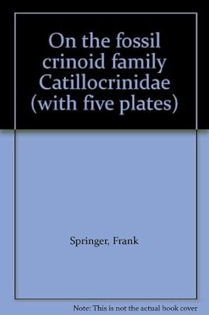 On the fossil crinoid family Catillocrinidae (with five plates): Frank ...