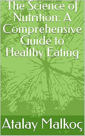 The Science of Nutrition: A Comprehensive Guide to Healthy Eating eBook ...