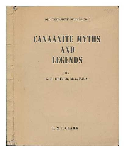 Canaanite myths and legends (Old Testament Studies No. 3): Driver, G R ...