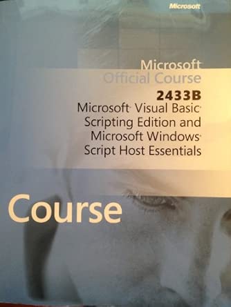 Microsoft Official Course 2433B Micosoft Visual Basic Scripting Edition ...