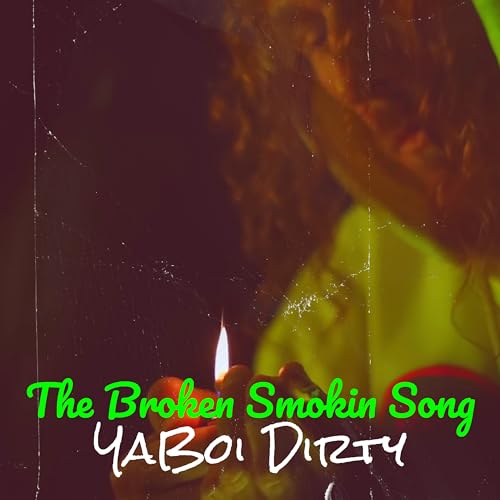The Broken Smokin Song [Explicit] by YaBoi Dirty on Amazon Music - Amazon.com