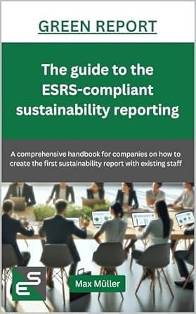 Green report: The guide to the ESRS-compliant sustainability reporting ...
