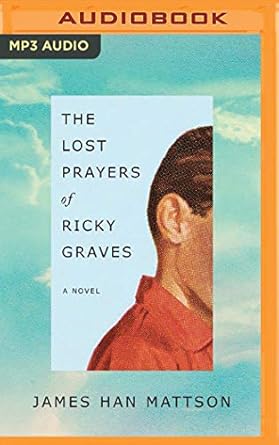 Lost Prayers of Ricky Graves, The: James Han Mattson, Luke Daniels ...