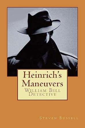 Heinrich's Maneuvers (William Bell Detective Series): Bussell, Steven ...