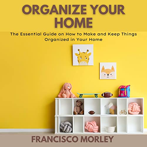 Amazon.com: Organize Your Home: The Essential Guide on How to Make and ...