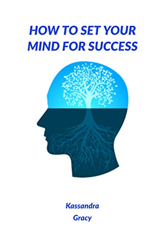 HOW TO SET YOUR MIND FOR SUCCESS eBook : Gracy, Kassandra: Amazon.in ...