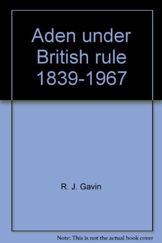Aden under British rule, 1839-1967: Gavin, R. J: 9780064923378: Amazon ...