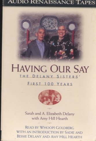 Having Our Say: Delany Sisters 1st 100 Years: Delany, Sarah, Delany, A ...