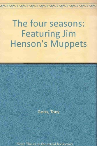 The four seasons: Featuring Jim Henson's Muppets: Tony Geiss ...