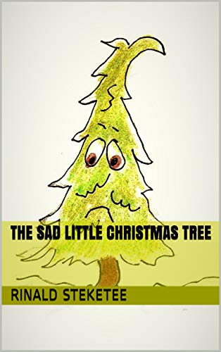 The Sad Little Christmas Tree eBook : Steketee, Rinald: Amazon.in: Books