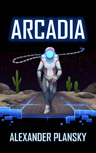 Amazon.com: Arcadia: A Technothriller eBook : Plansky, Alexander ...