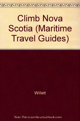 Climb Nova Scotia: A Rock Climbing Guide (Maritime Travel Guides ...