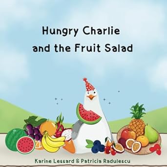 Hungry Charlie and the Fruit Salad (Charles The Gull Collection ...