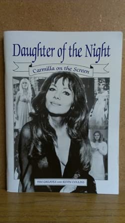 Daughter of the Night: Carmilla on the Screen: Tim Greaves, Kevin ...