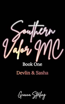 Southern Valor MC: Book One - Devlin & Sasha eBook : Sterling, Gianna ...