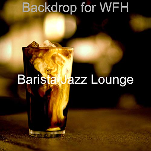 Backdrop for WFH de Barista Jazz Lounge en Amazon Music Unlimited