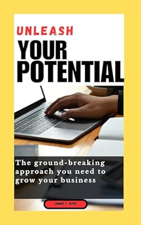 UNLEASH YOUR POTENTIAL: THE GROUNDBREAKING APPROACH YOU NEED TO GROW ...