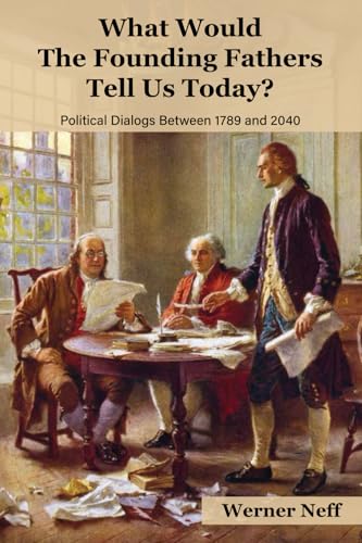Book review of What Would The Founding Fathers Tell Us Today? - Readers ...